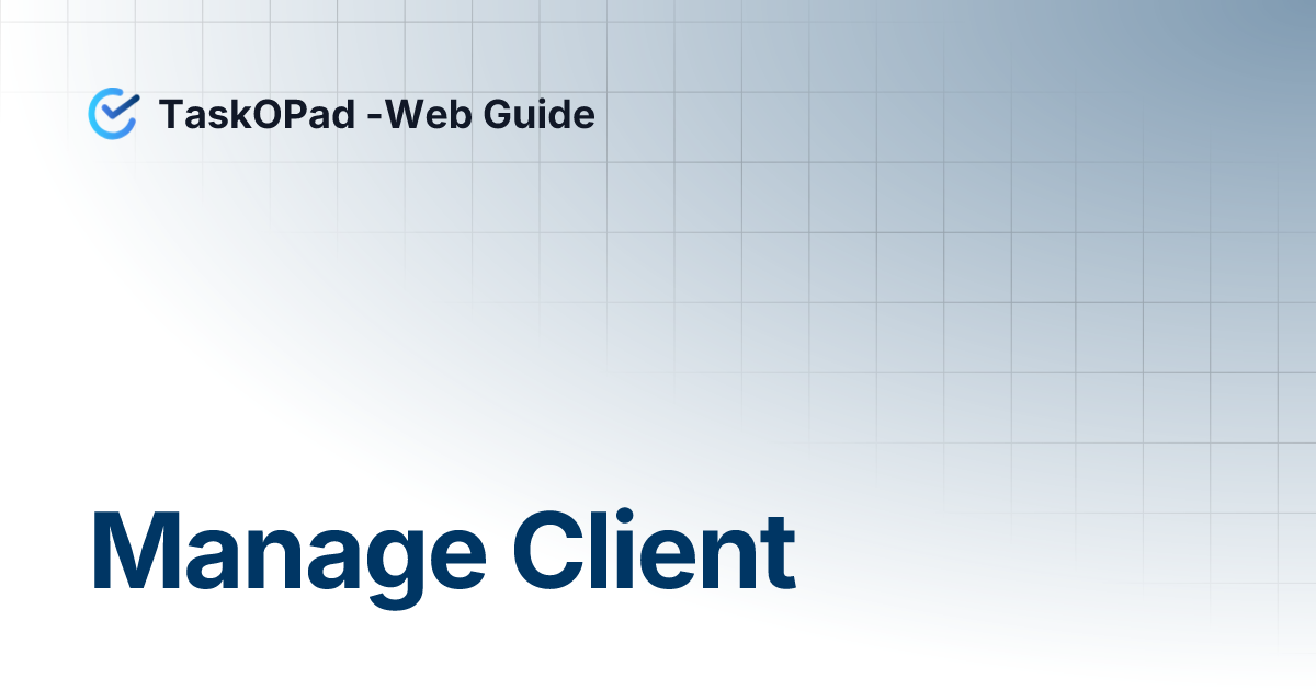 Manage Client Taskopad Web Guide
