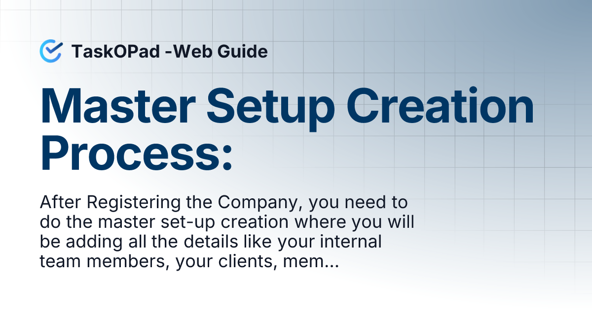 Master Setup Creation Process: | TaskOPad -Web Guide